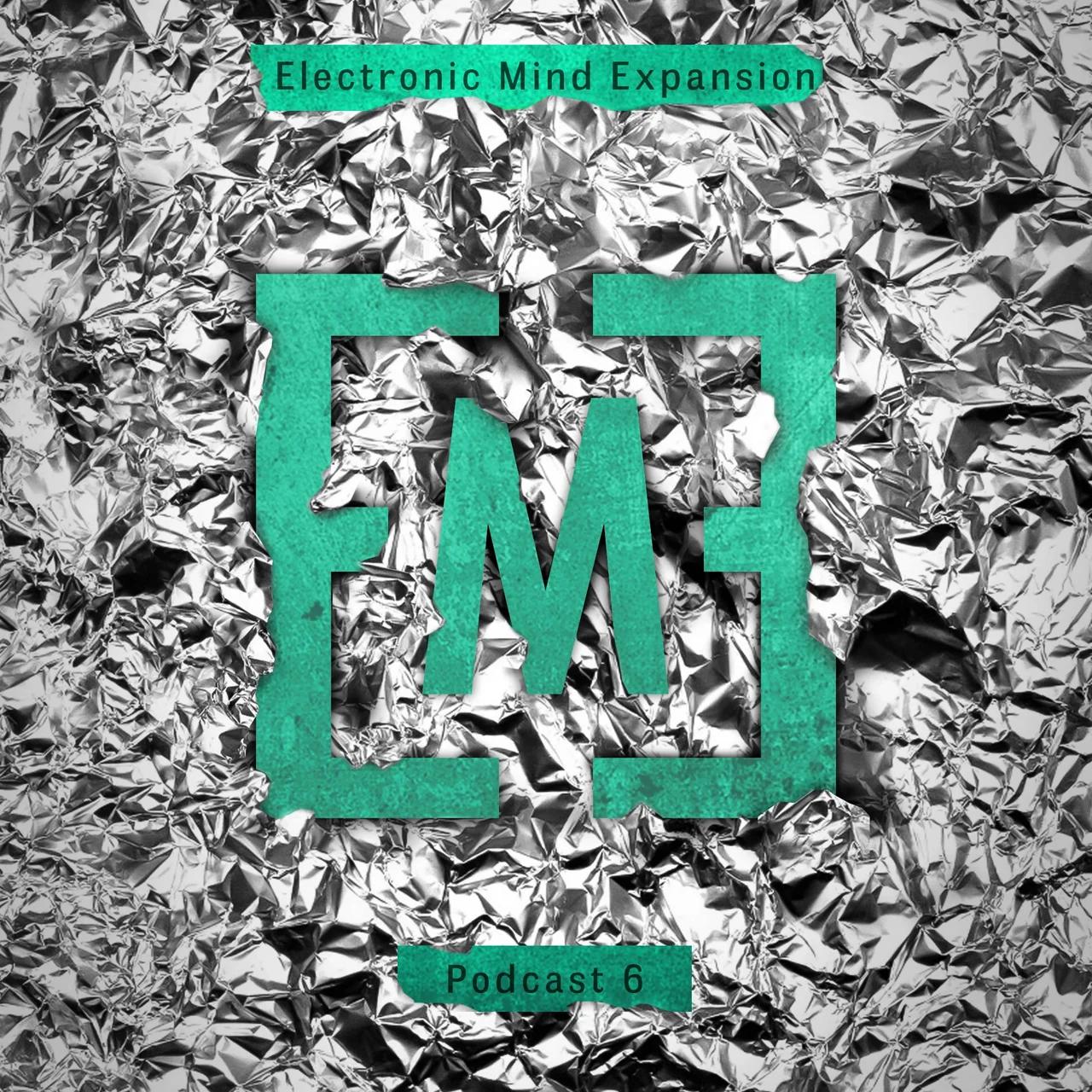 Electronic Mind Expansion Podcast 06
