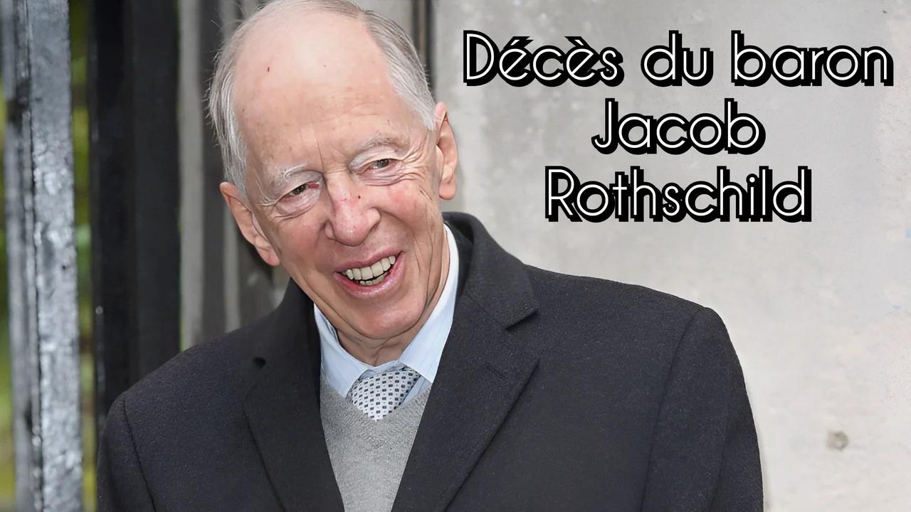 Décès du baron Jacob Rothschild le 26 février 2024