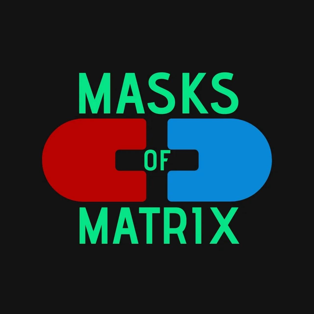 MASKS OF MATRIX®