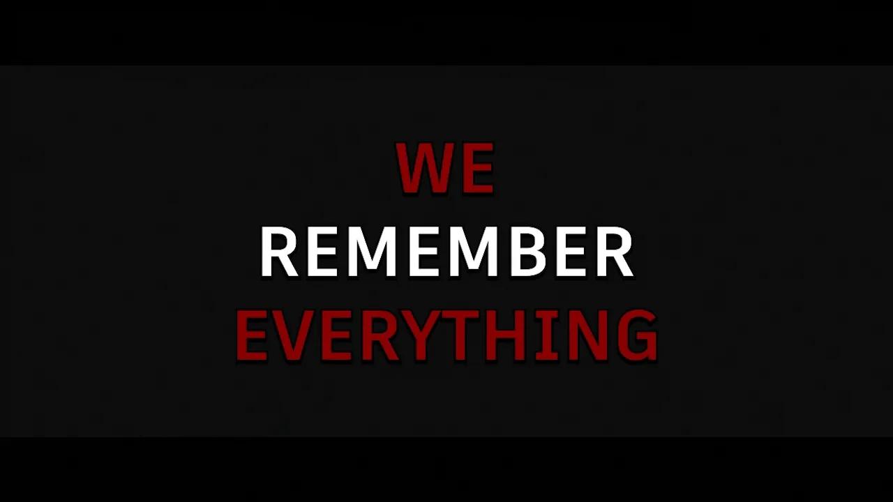 We Remember Everything