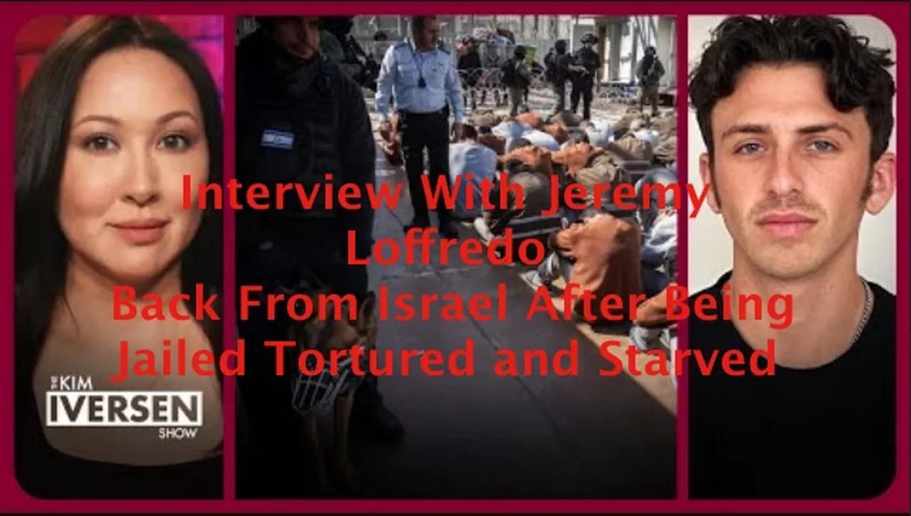 Interview With Jeremy Loffredo - Back From Israel After Being Jailed Tortured and Starved