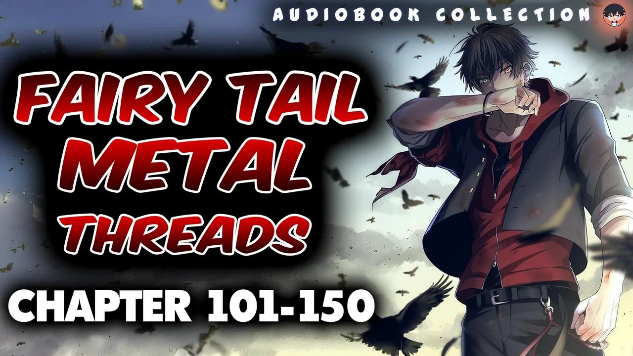 Fairy Tail Metal and Threads Chapter 101-150