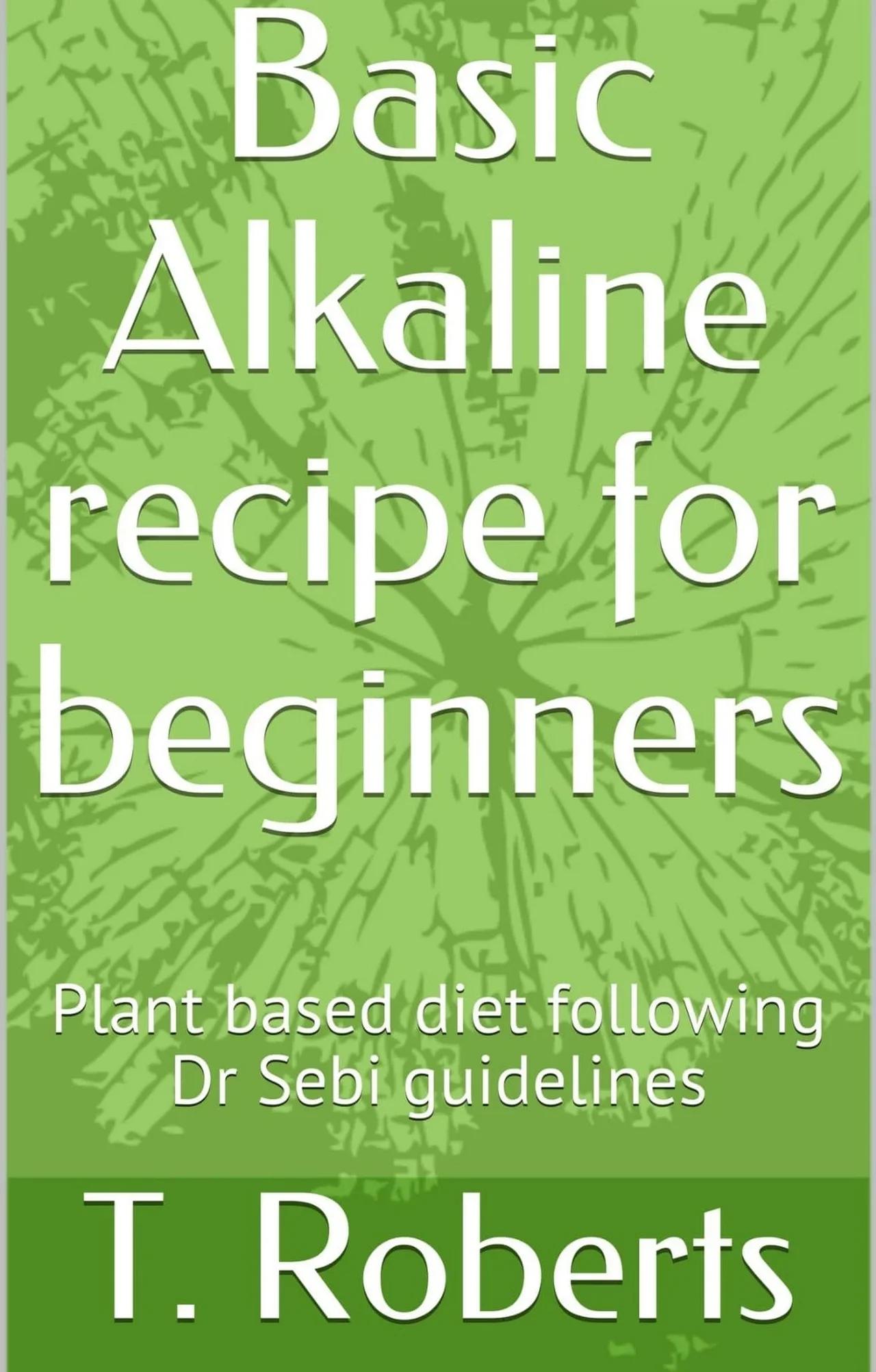 Basic Alkaline vegan recipe for beginners: Plant based vegan diet ...