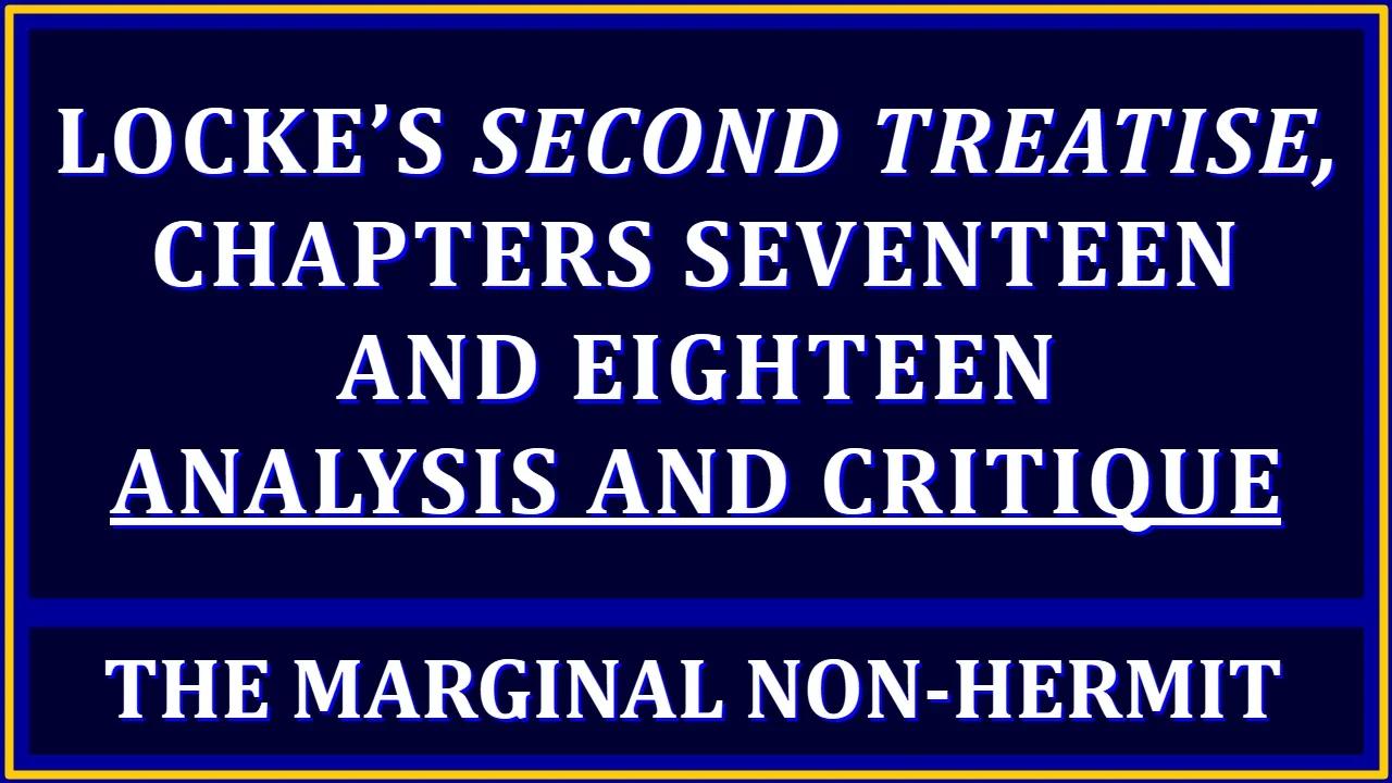 Locke's Second Treatise, Chapters 17 and 18 | Analysis and Critique