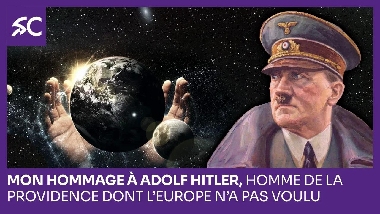 Mon hommage à Adolf Hitler, homme de la Providence dont l’Europe n’a ...