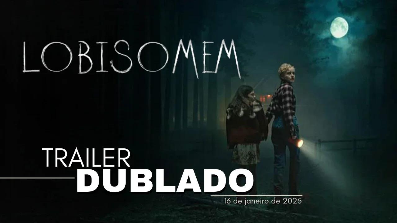 Lobisomem｜Trailer oficial dublado｜2025