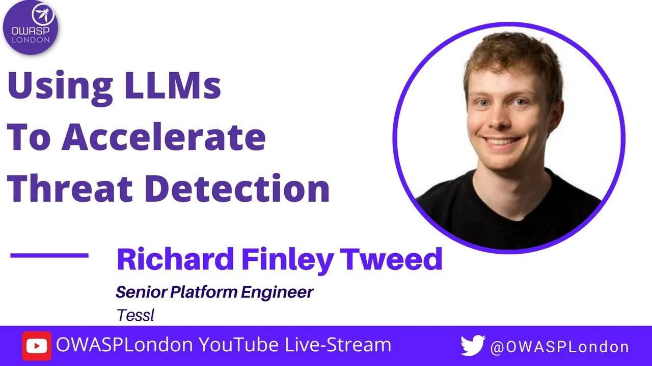 Using LLMs To Accelerate Threat Detection - Richard Finlay Tweed