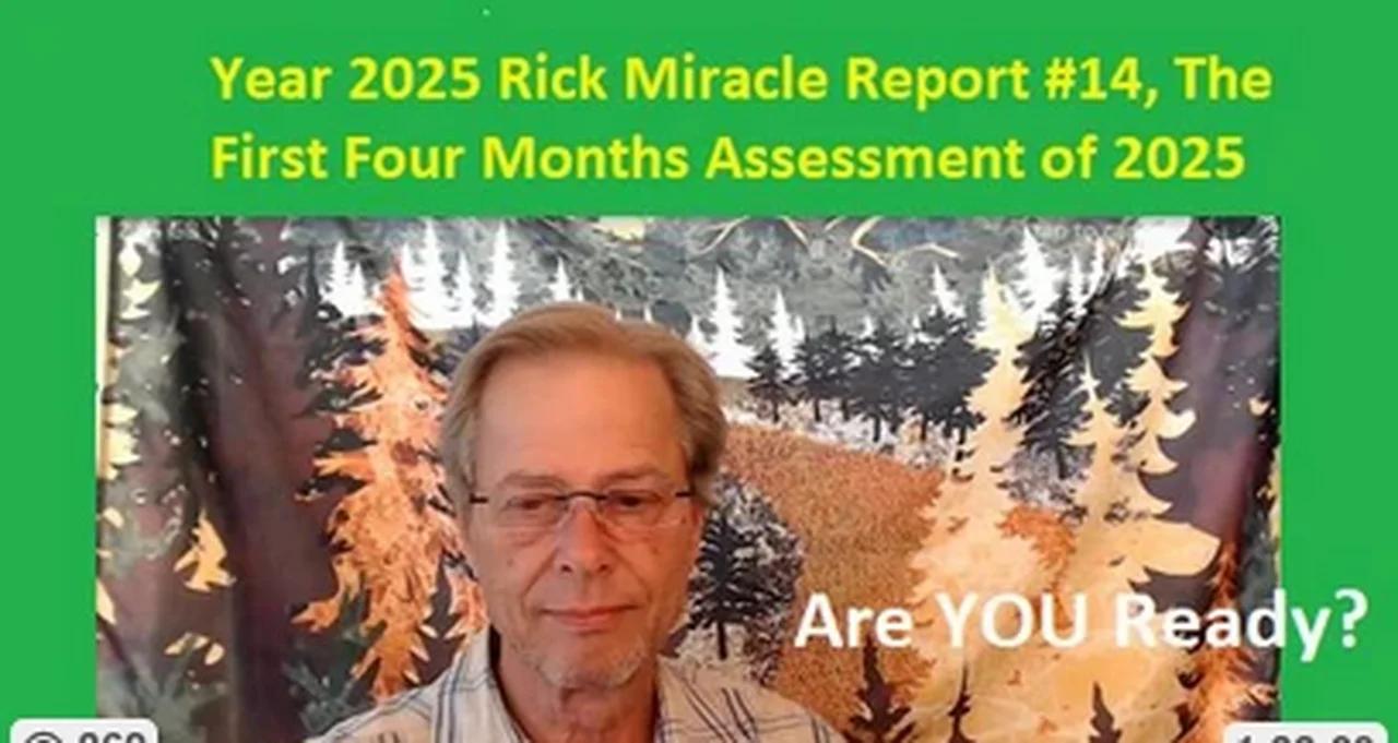 Year 2025 Rick Miracle Report #14, The First Four Months Assessment of 2025