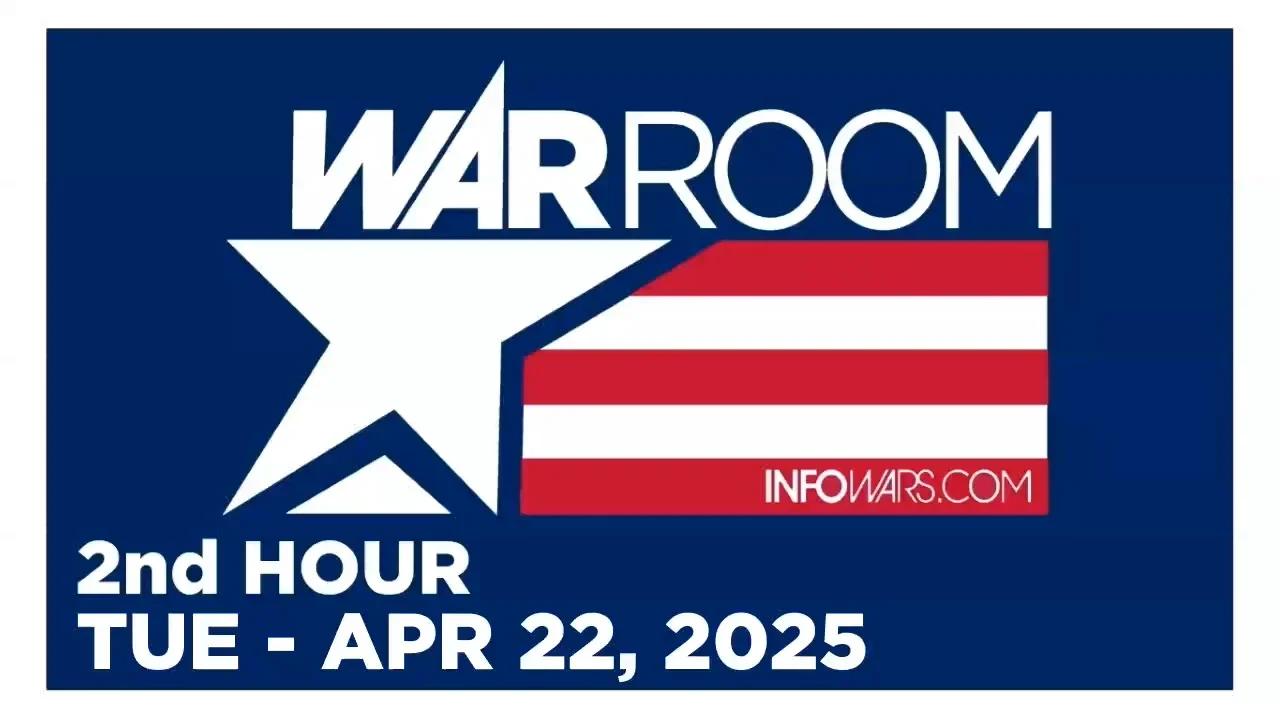 WAR ROOM [2 of 3] Tuesday 4/22/25 • FULL-SPECTRUM - News, Reports ...