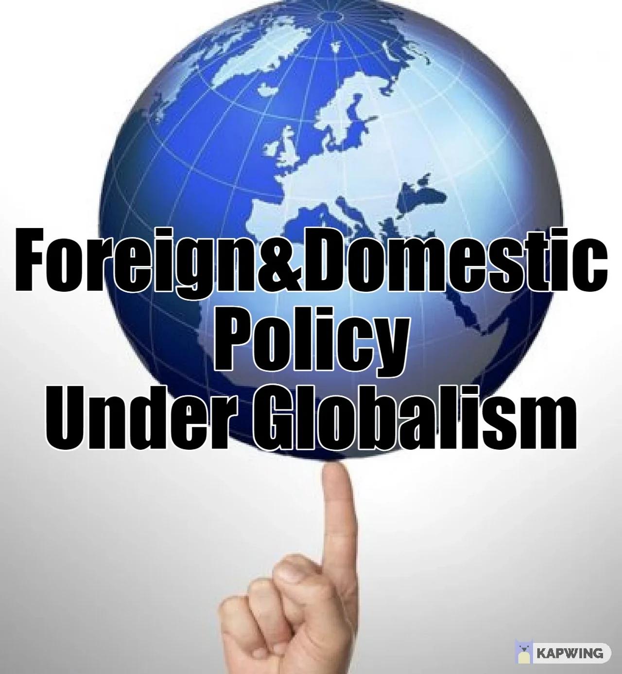 Foreign & Domestic Policy Under Globalism