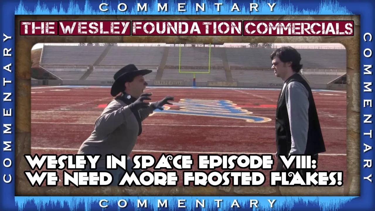 Wesley in Space Episode VIII: We Need More Frosted Flakes! (Commentary)