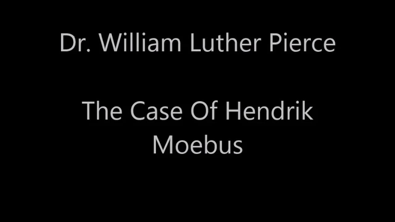 Dr. William Luther Pierce The Case Of Hendrick Moebus