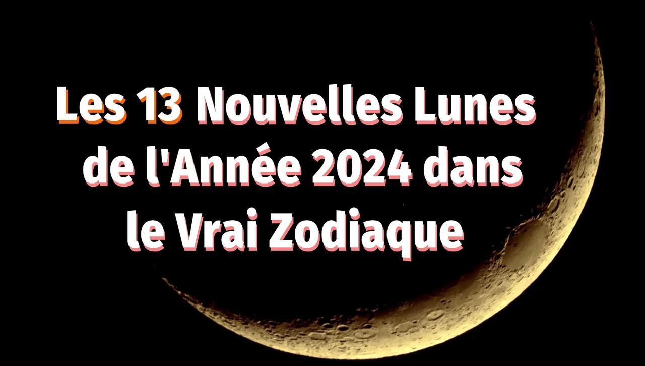 Les 13 Nouvelles Lunes observables durant l'Année 2024 dans le Vrai ...