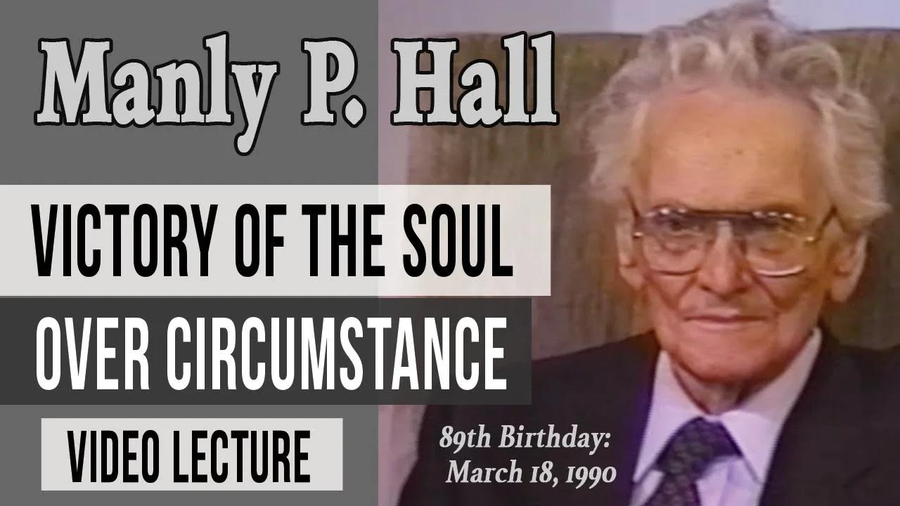 Manly Palmer Hall - Victory of the Soul Over Circumstance