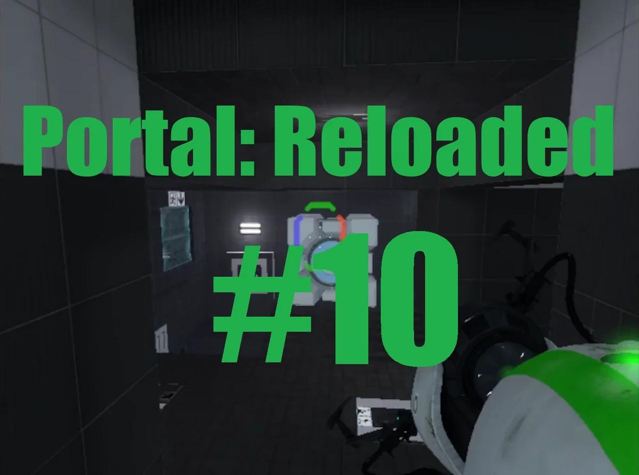 Portal: Reloaded Part 10