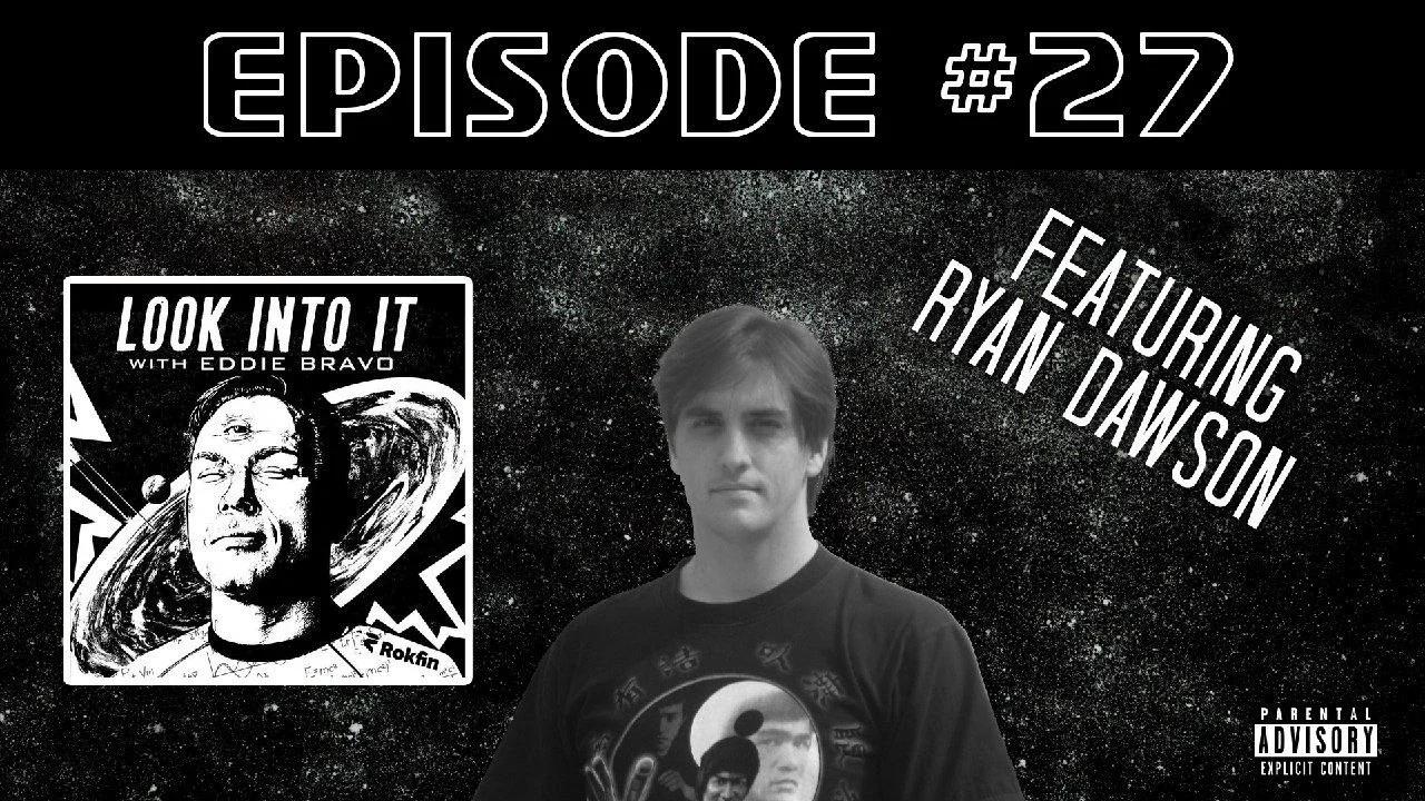 Eddie Bravo Appearance - Episode #27 - Featuring Ryan Dawson - Look ...