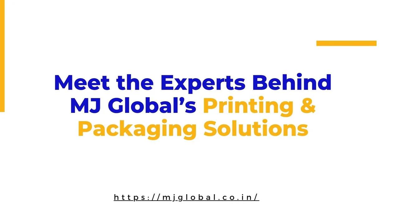 Meet the Experts Behind MJ Global’s Printing & Packaging Solutions