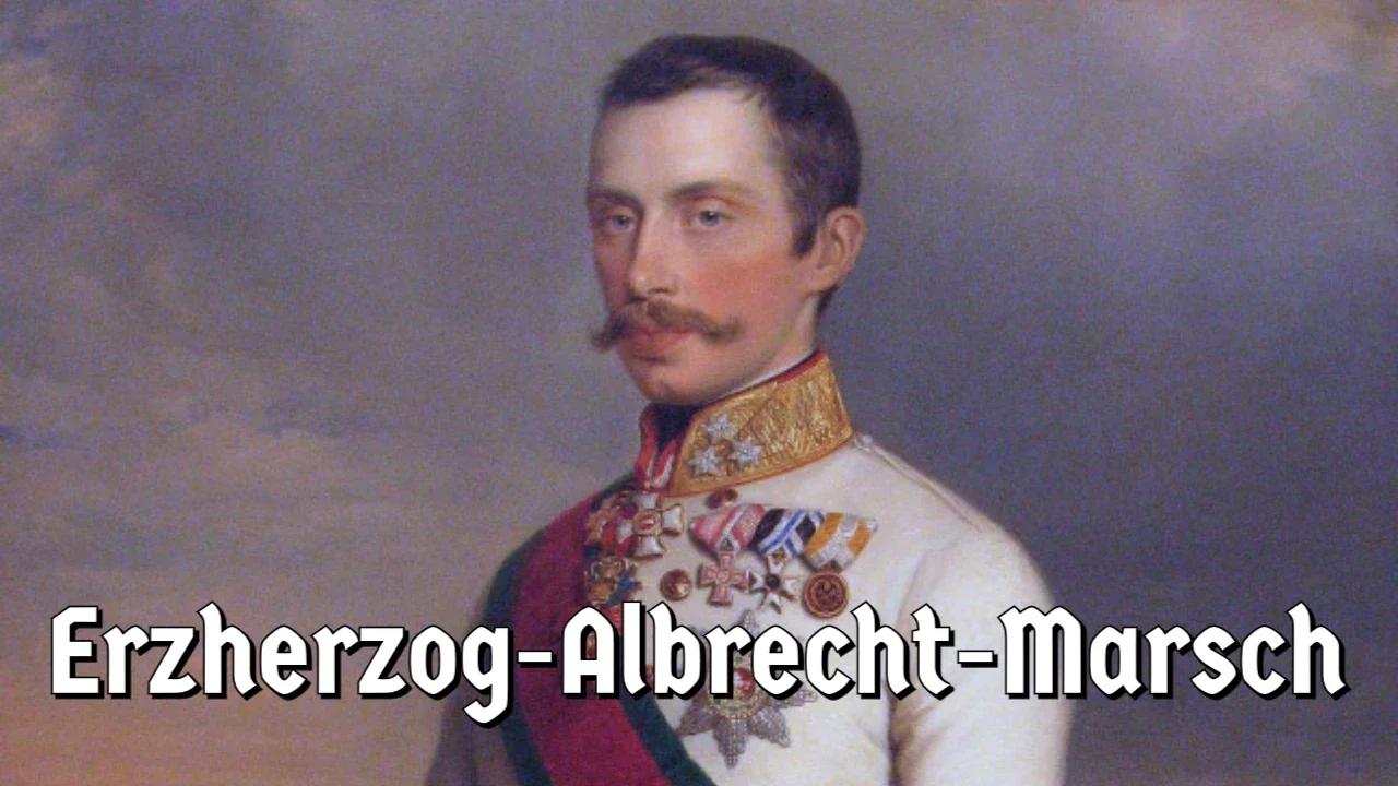Karel Komzák – Erzherzog-Albrecht-Marsch [Austrian march]