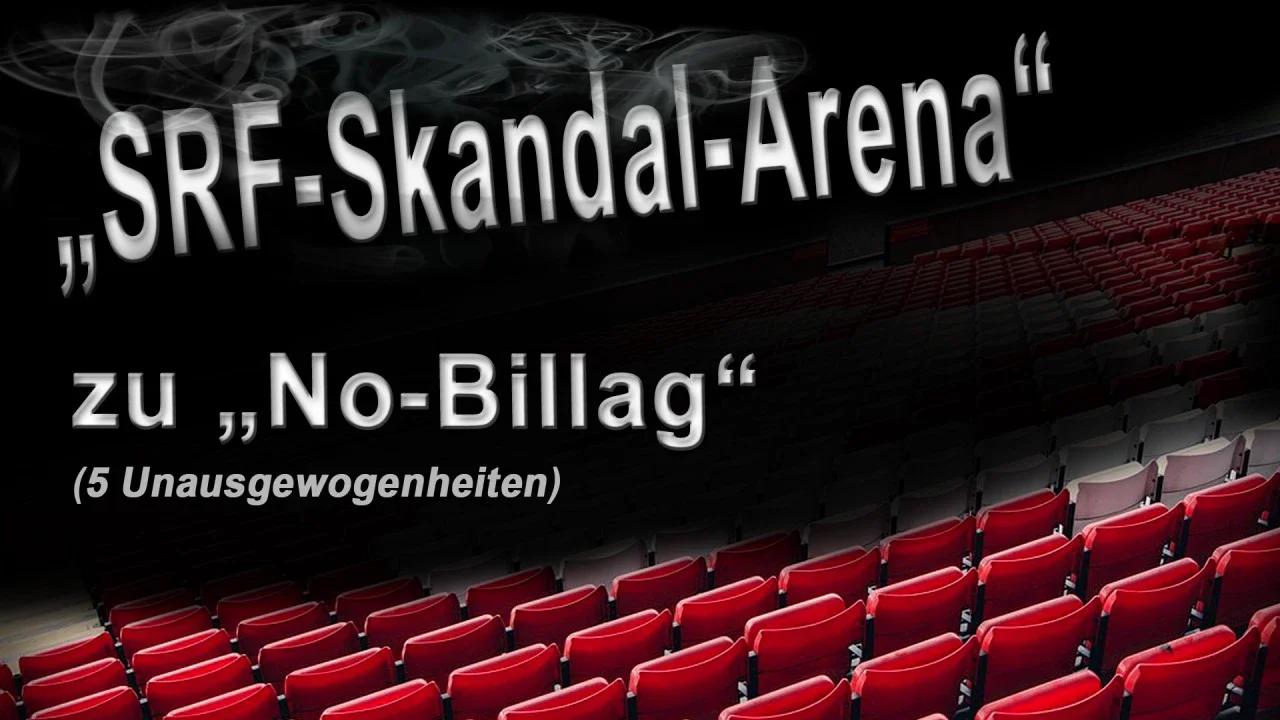 „SRF-Skandal-Arena“ zu „No Billag“ (5 Unausgewogenheiten) | 10. Februar ...