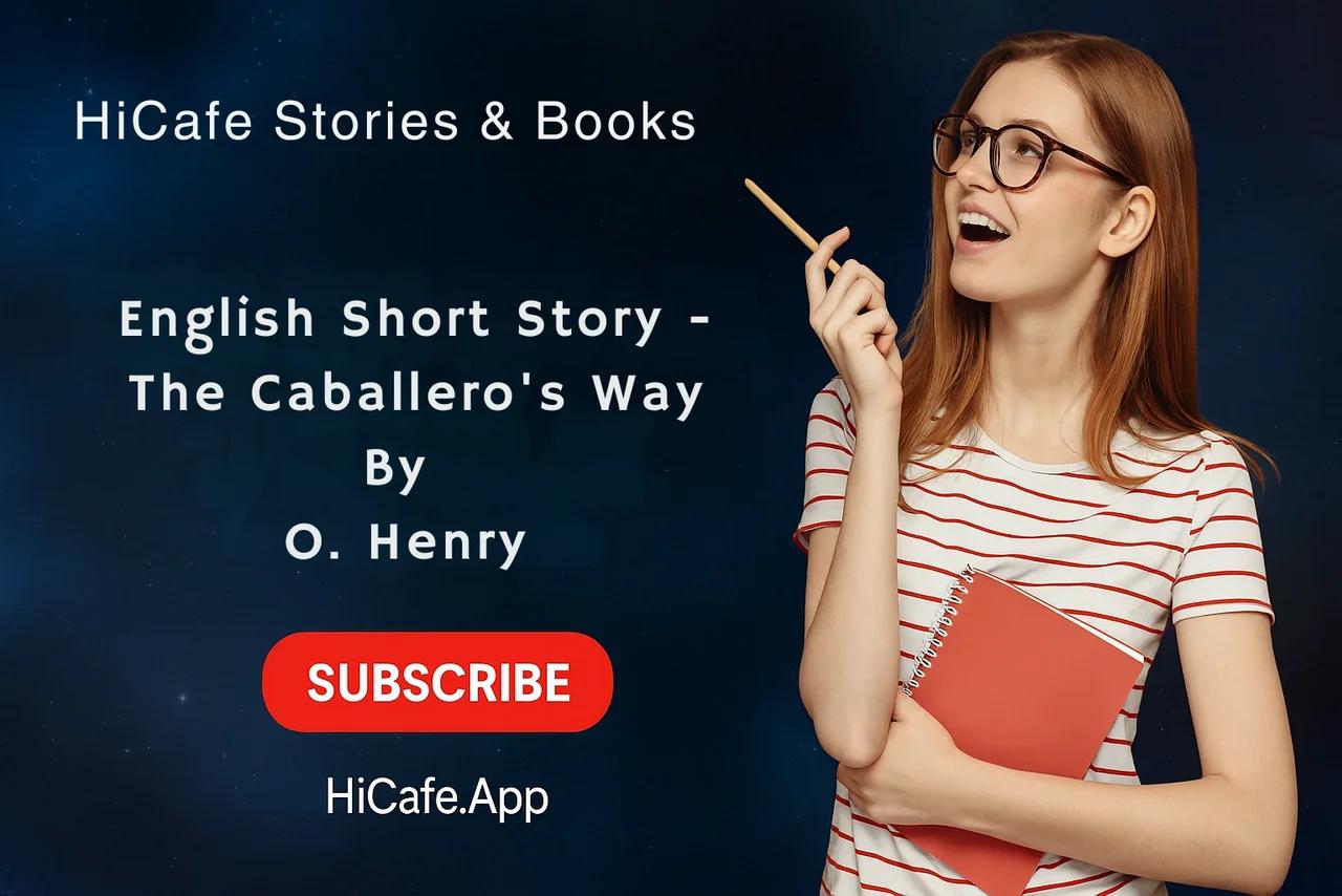 Listen to The The Caballero's Way Short Story by O. Henry