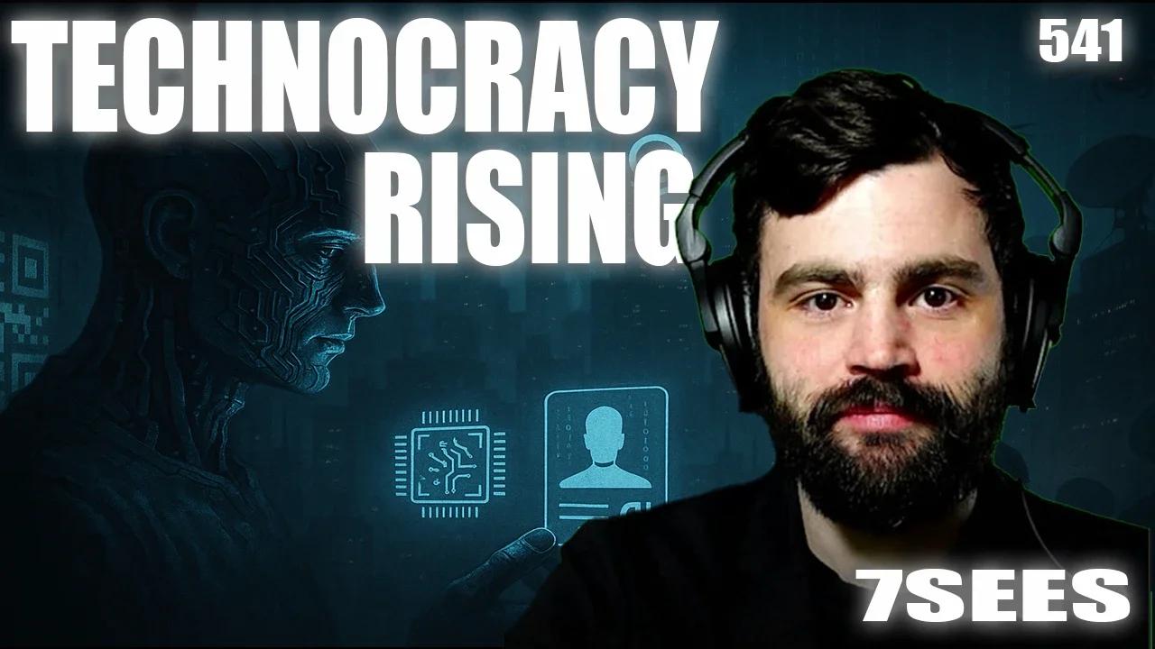 #541: Technocracy Rising | 7Sees