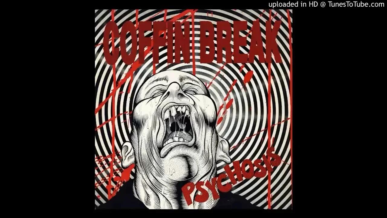 Coffin Break “Psychosis” Full Album