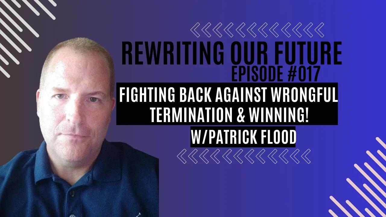 Rewriting Our Future #017 | Fighting Back Against Wrongful Termination ...