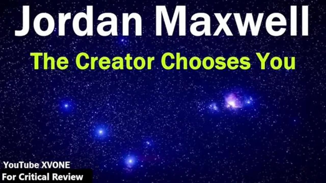 Jordan Maxwell - The Creator Chooses You