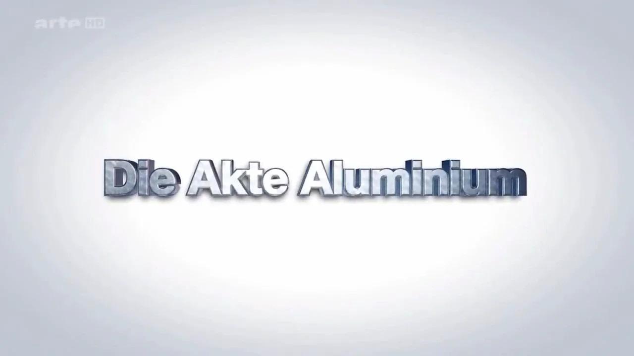 Die Akte Aluminium (ARTE 2014) Die Akte Aluminium (ARTE 2014)
