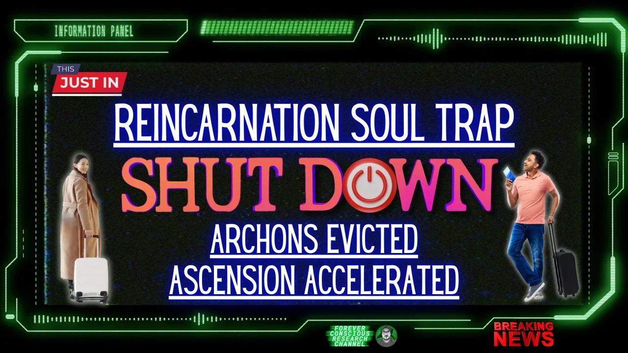Was The Reincarnation Soul Trap Really Shut Down? Have The Archons Been ...