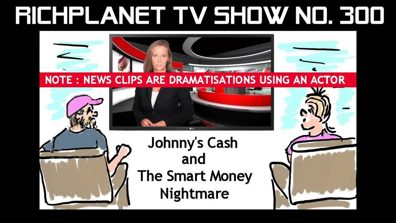 Johnny's Cash and the Smart Money Nightmare Rich Planet TV Richard D Hall