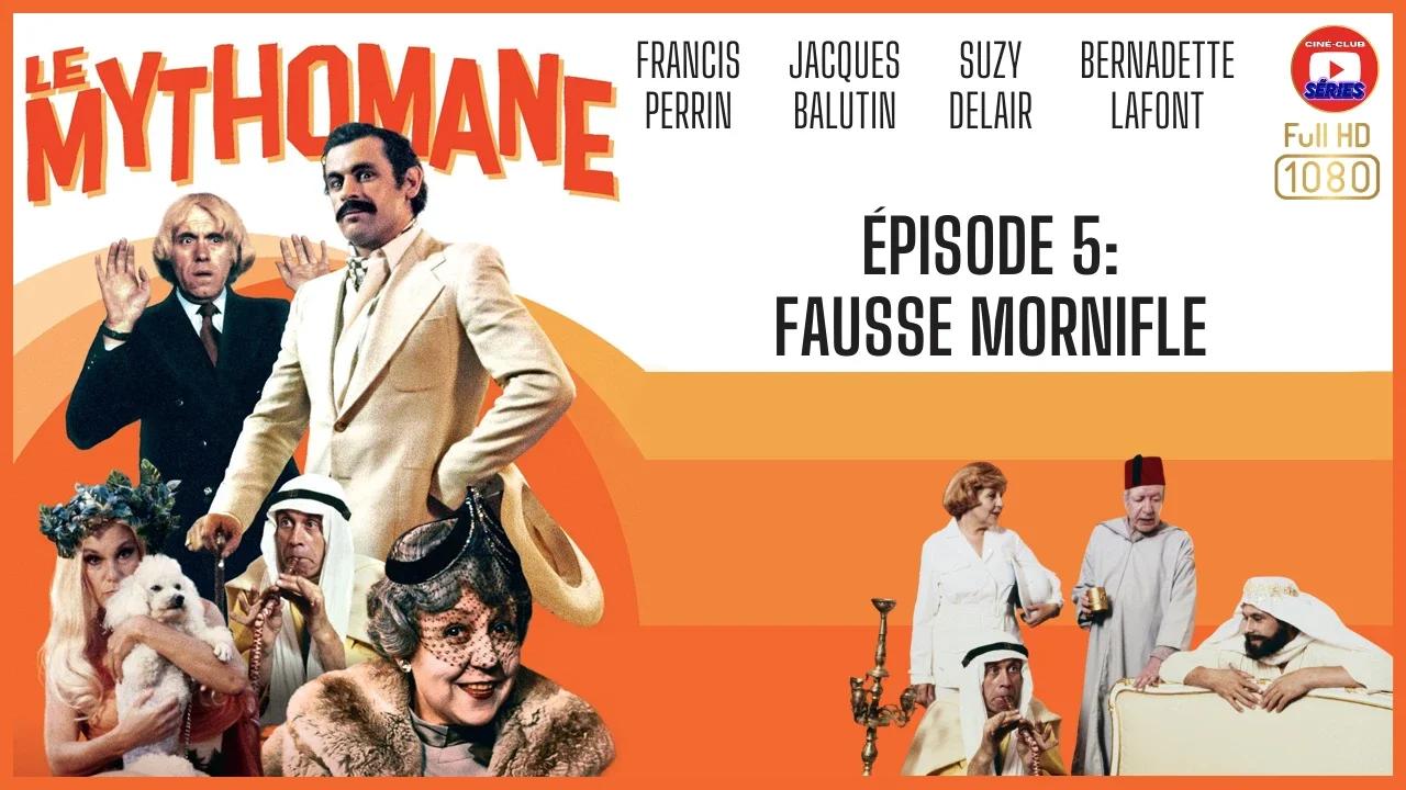 Le Mythomane ☆☆ 5 ☆☆ Fausse Mornifle