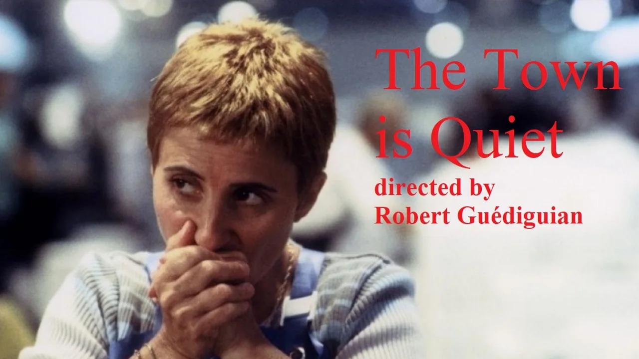 The Town is Quiet (Subtitled, 2000) dir. Robert Guédiguian