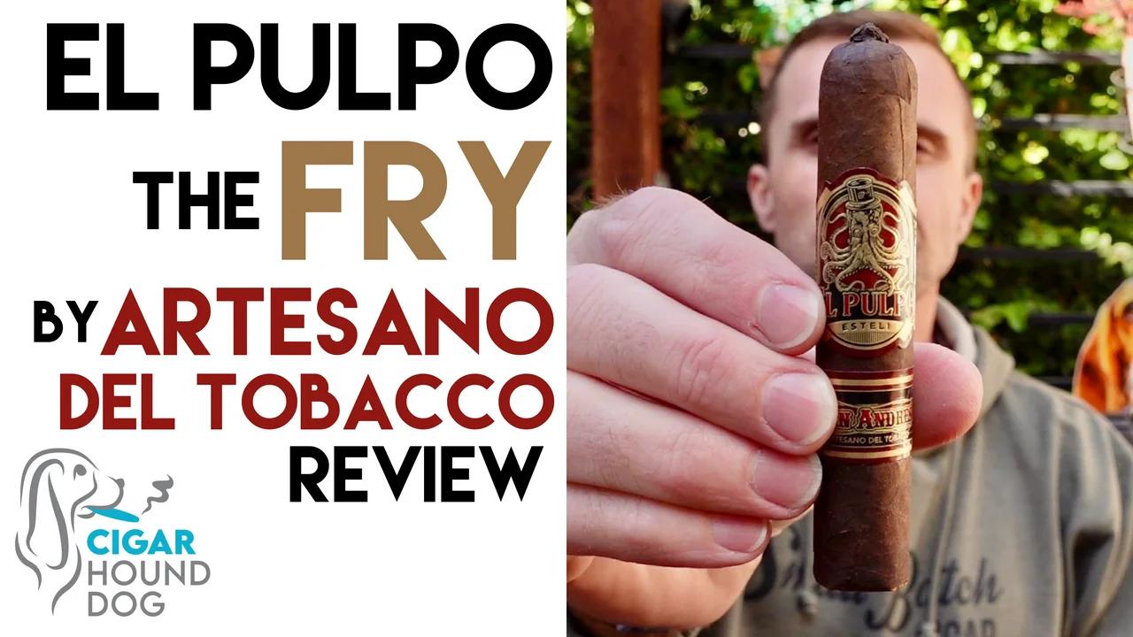 El Pulpo The Fry By Artesano Del Tobacco Cigar Review