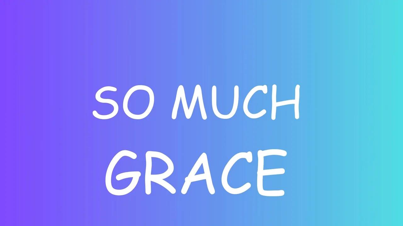 So Much Grace