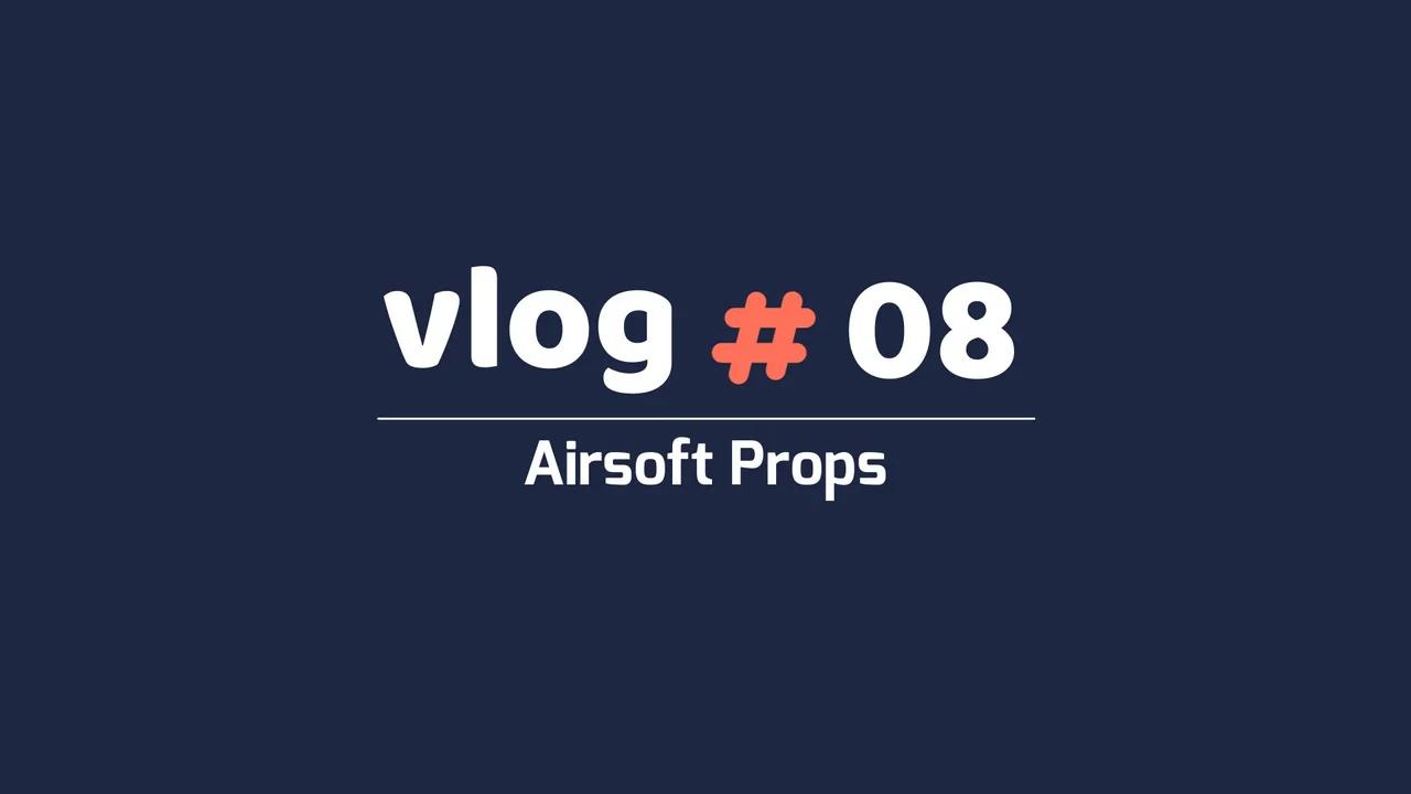 VLOG08-AIRSOFT_PROPS