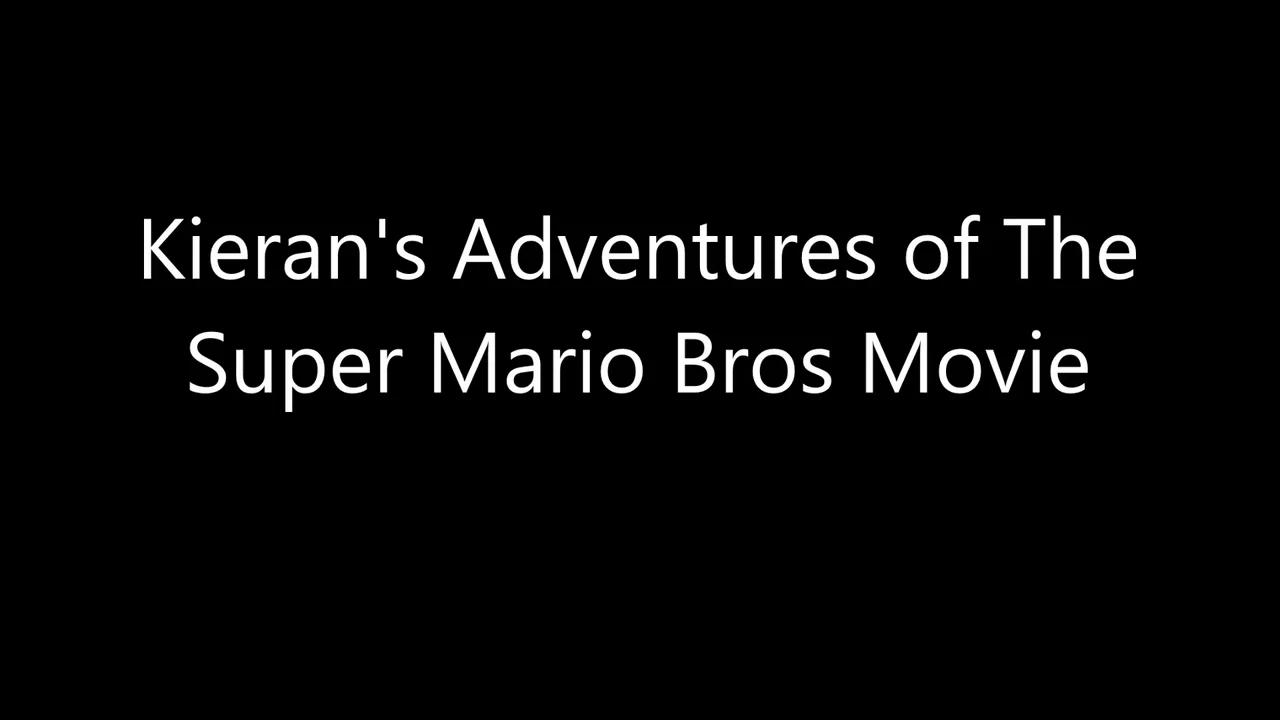 Kieran's Adventures of The Super Mario Bros Movie Credits