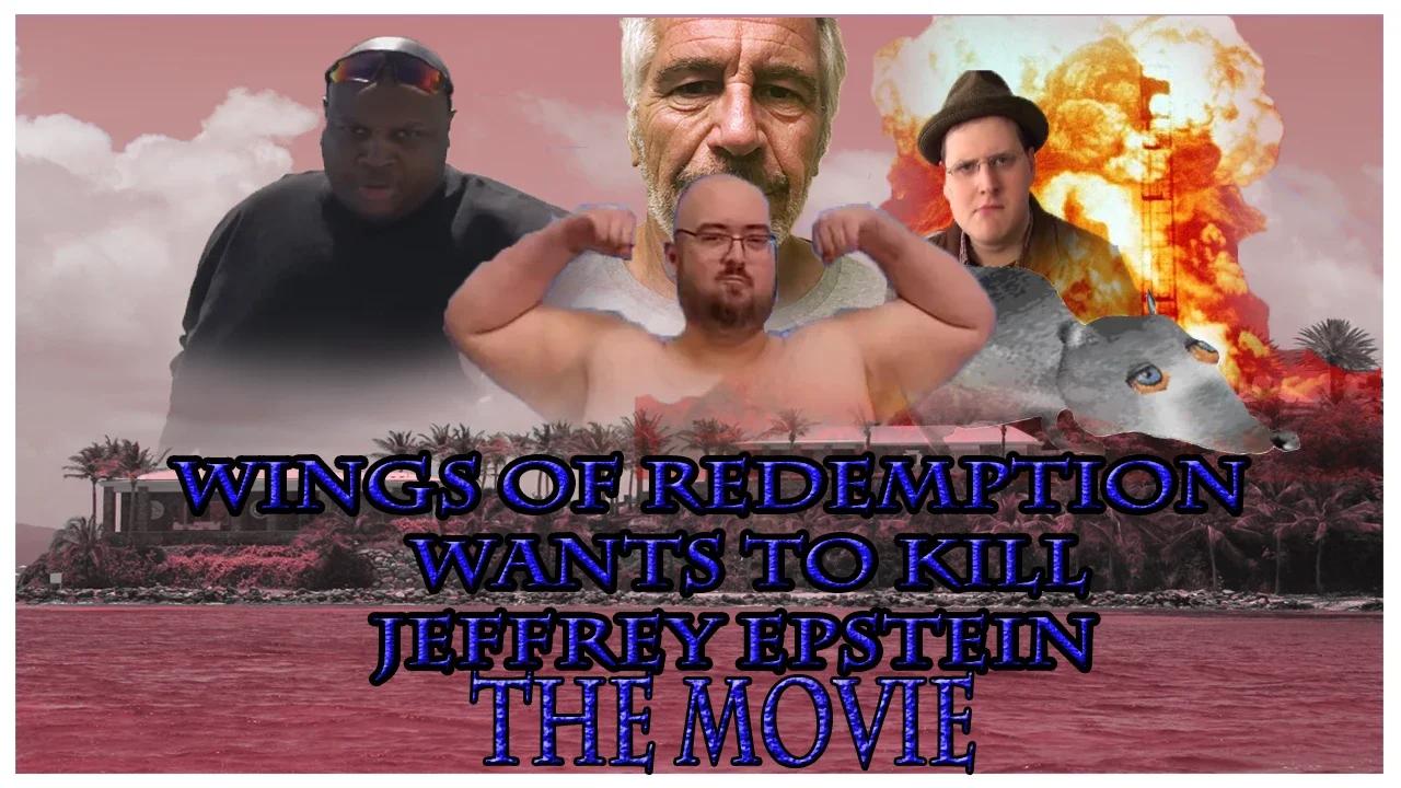 wingsofredemption wants to kill jeffrey epstein the movie