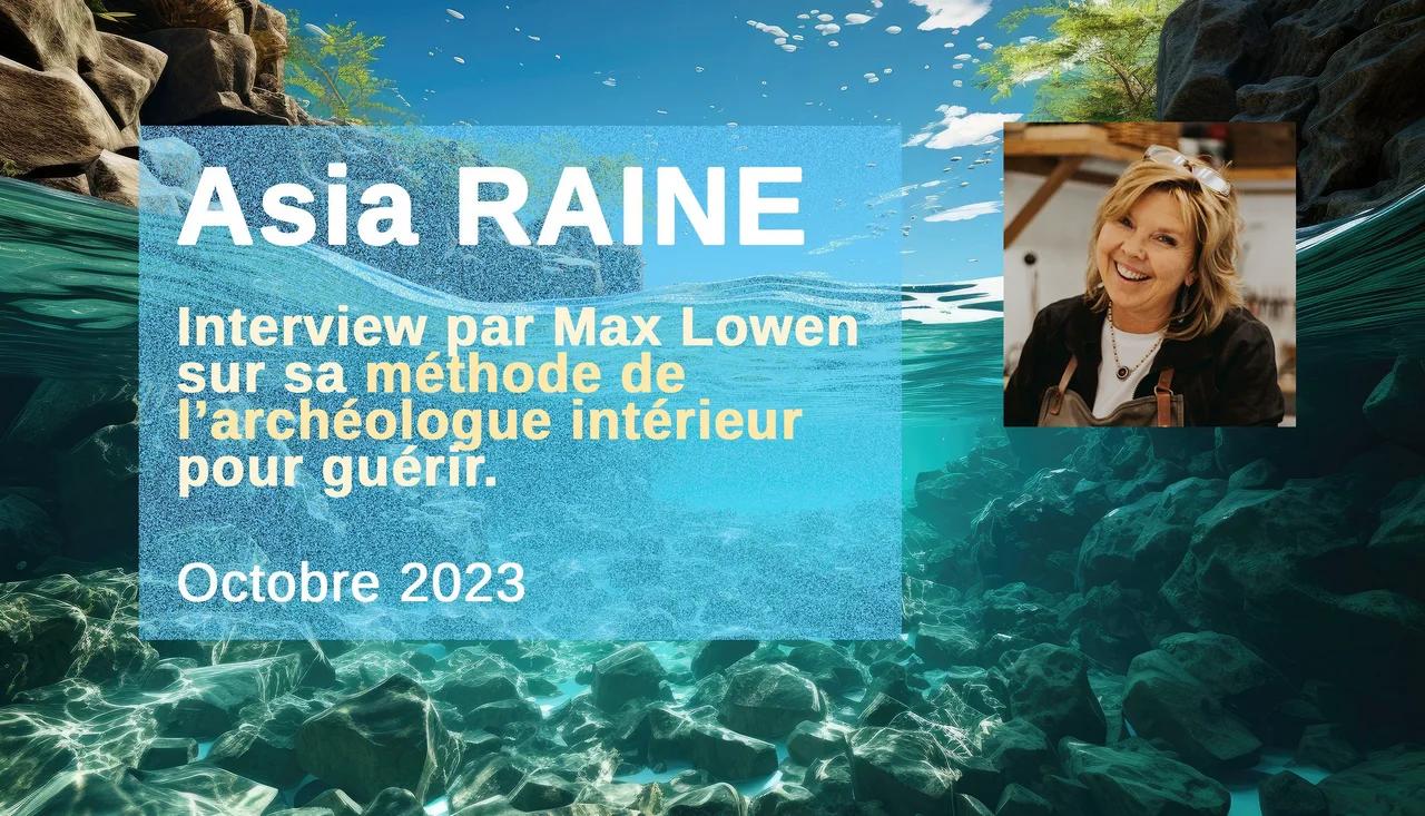 Asia Raine - Parcours et guérison - Interview par Max Lowen