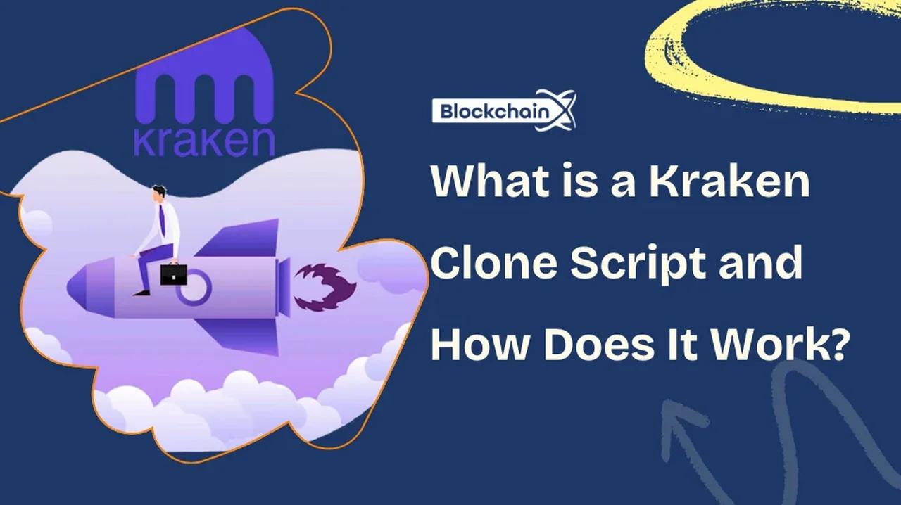What is a Kraken Clone Script and How Does It Work