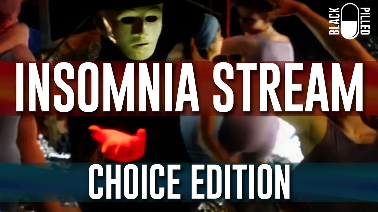 INSOMNIA STREAM: CHOICE EDITION