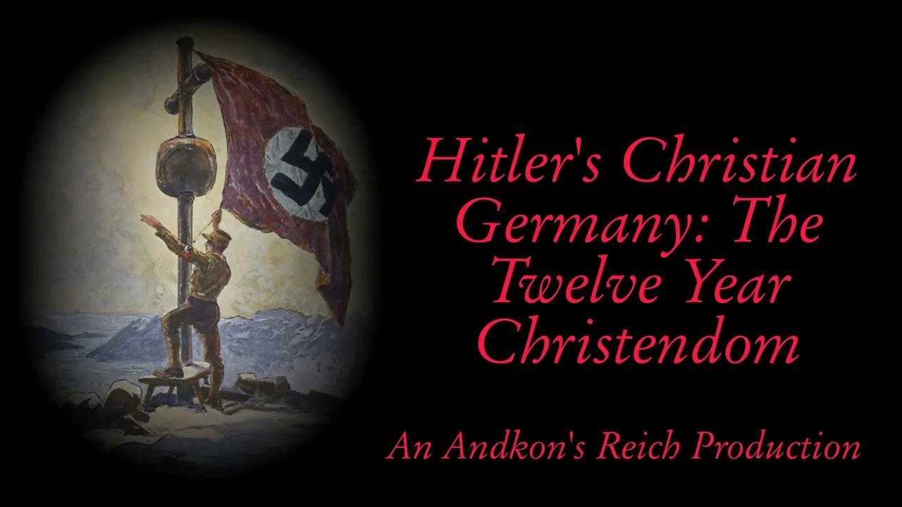 Adolf Hitler's Christian Germany: The Twelve Year Christendom