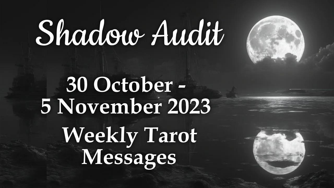 30 October - 5 November 2023 Weekly Tarot Messages - Shadow Audit