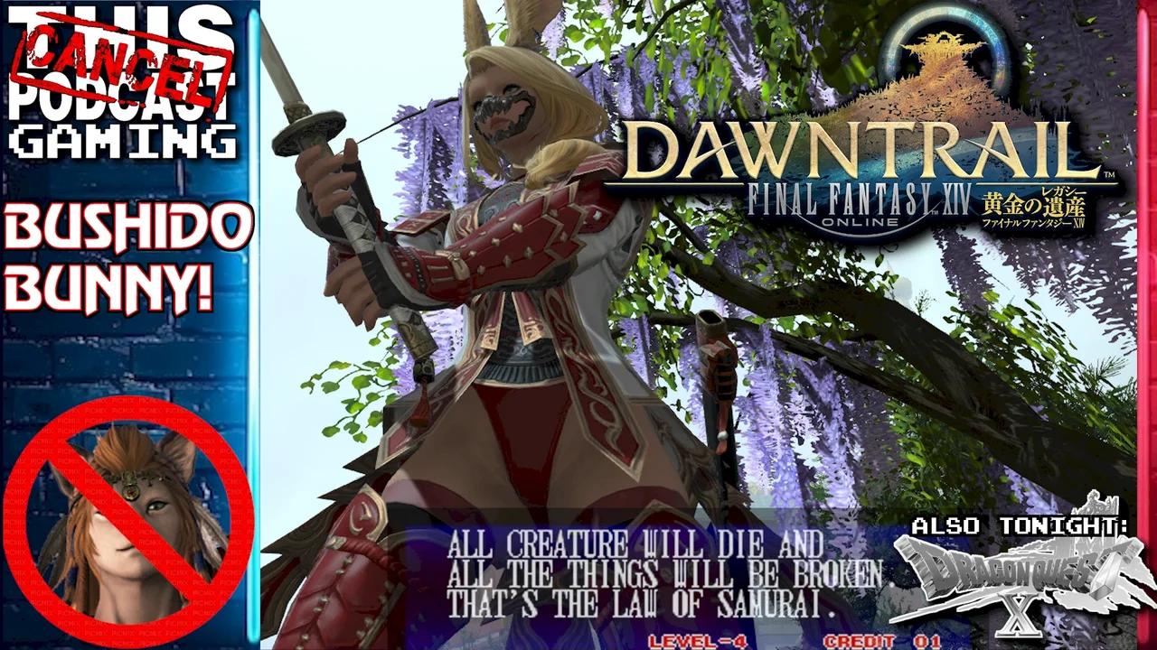 FINAL FANTASY XIV - RAID & RANT - Bushido Bunny! Also some DQX! - CTP GAMING!