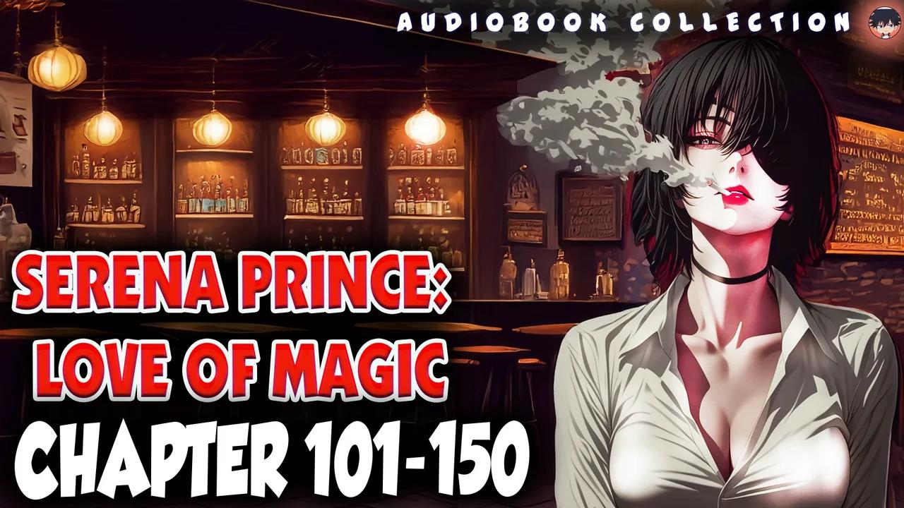 Serena Prince Love of Magic chapter 101-150
