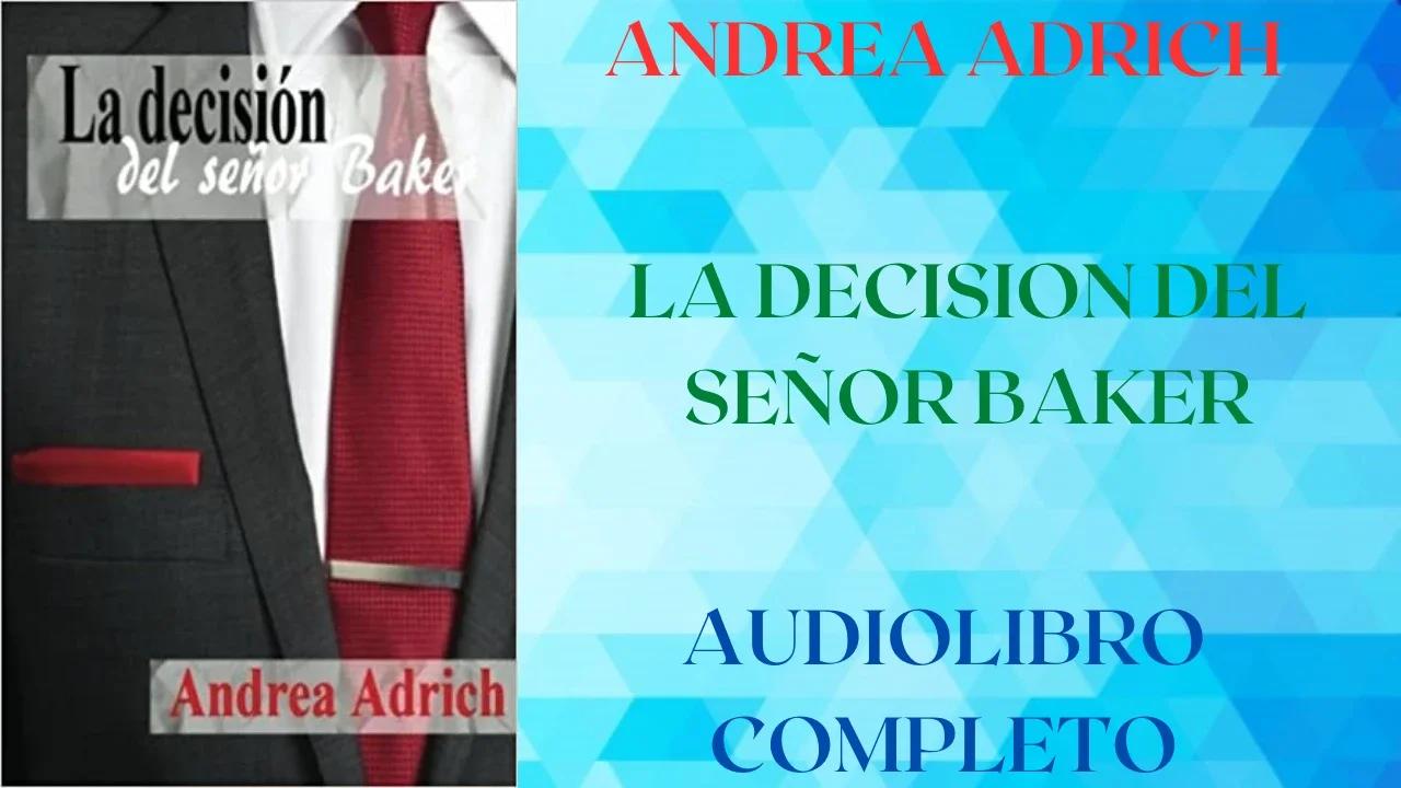 LA DECISION DEL SEÑOR BAKER - ANDREA ADRICH - AUDIOLIBRO