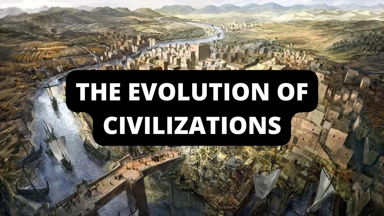 The Evolution Of Civilizations