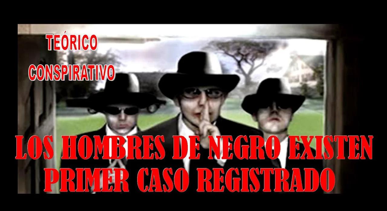 ENCUENTO CON LOS 'HOMBRES DE NEGRO' - PRIMER CASO REGISTRADO