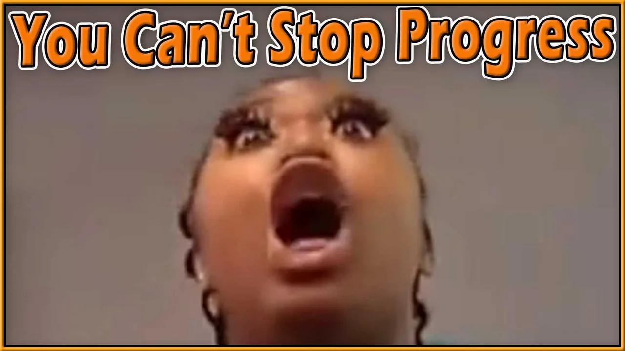 You Can't Stop Progress 395