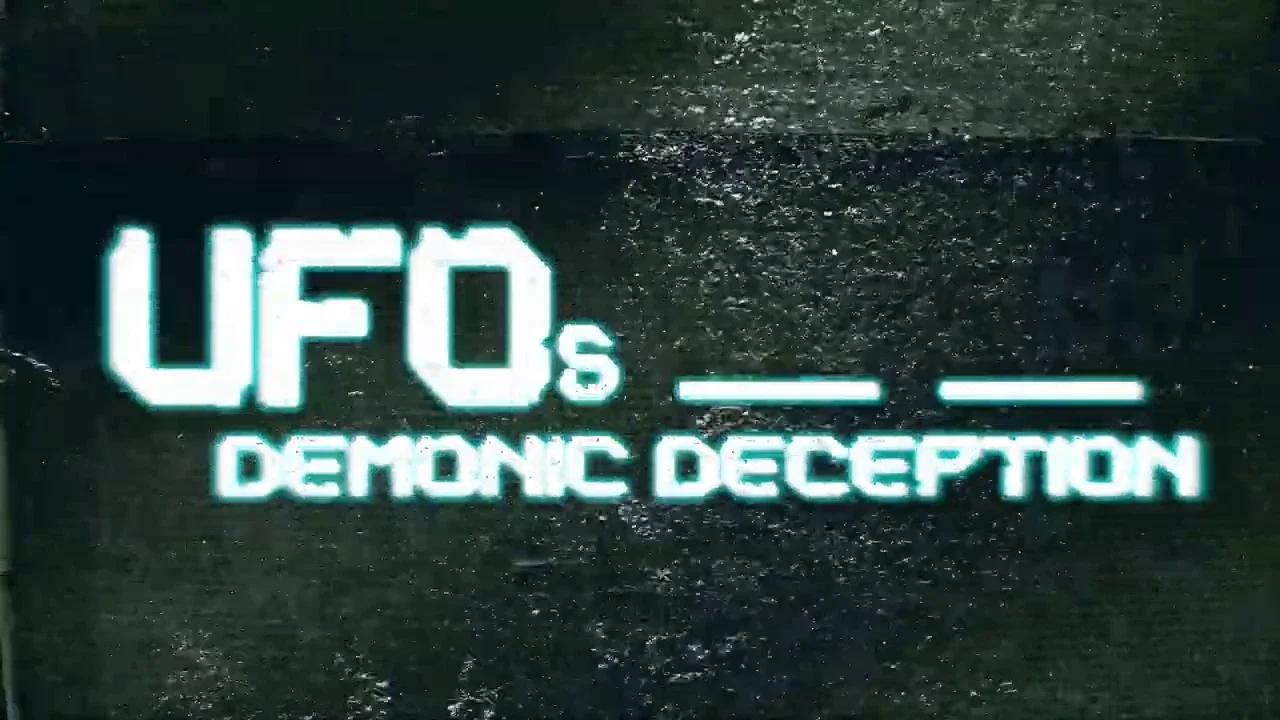 UFOs Demonic Deception